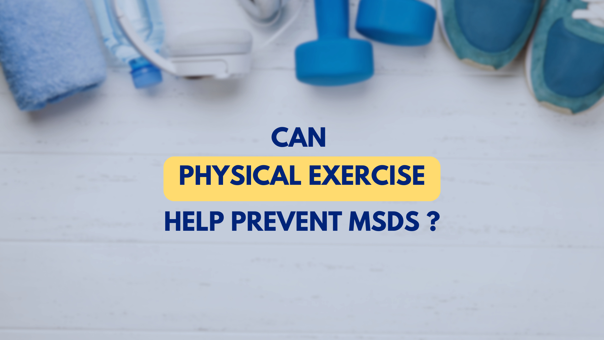 Can physical exercise help prevent MSDs ? - Moovency